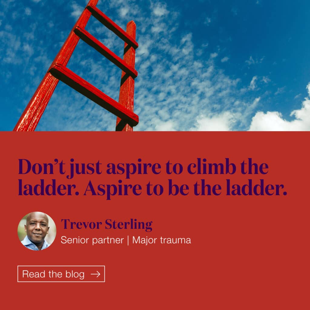Don’t just aspire to climb the ladder - Aspire to be the ladder - Moore ...